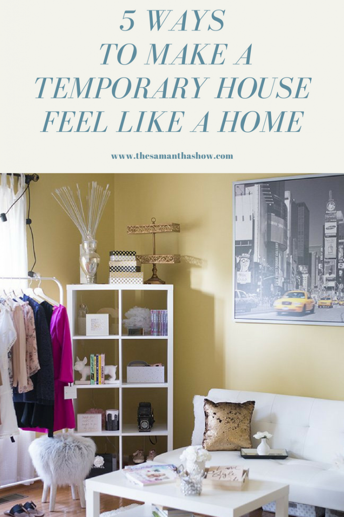5 ways to make a temporary house feel like a home